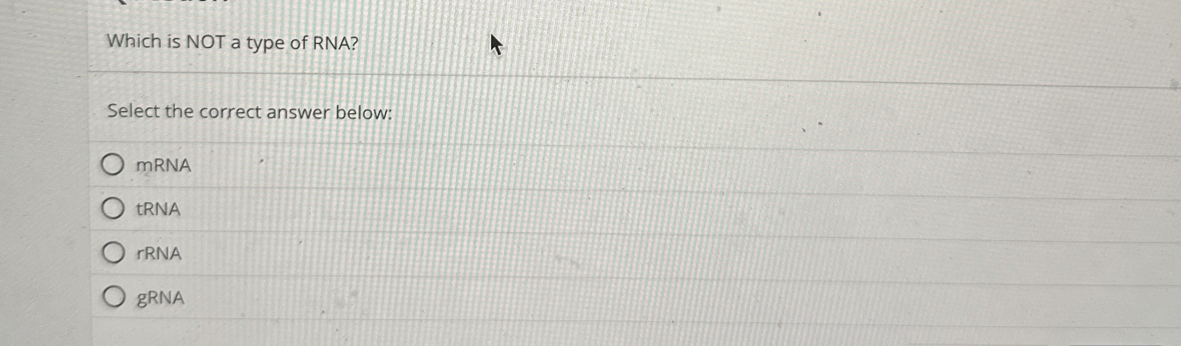 Solved How to solve Which is NOT a type of RNA?Select the | Chegg.com