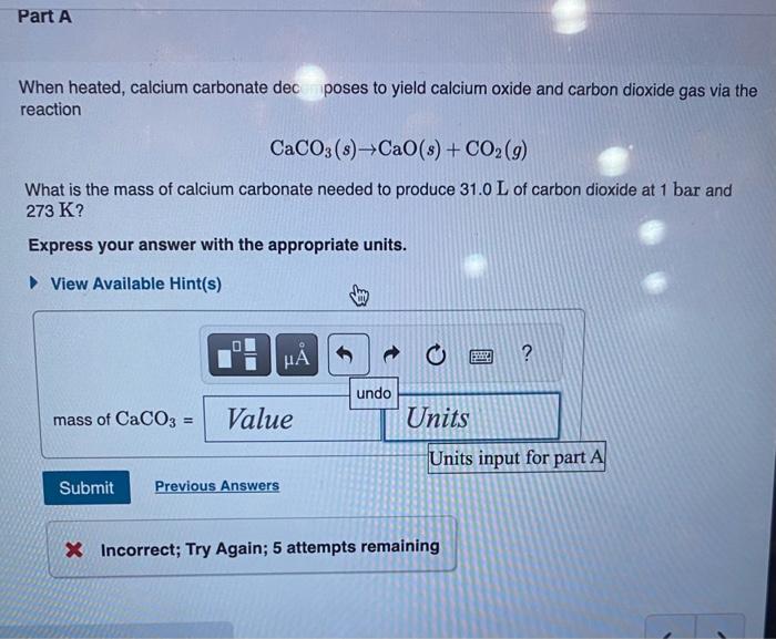 Solved When heated, calcium carbonate dec poses to yield | Chegg.com