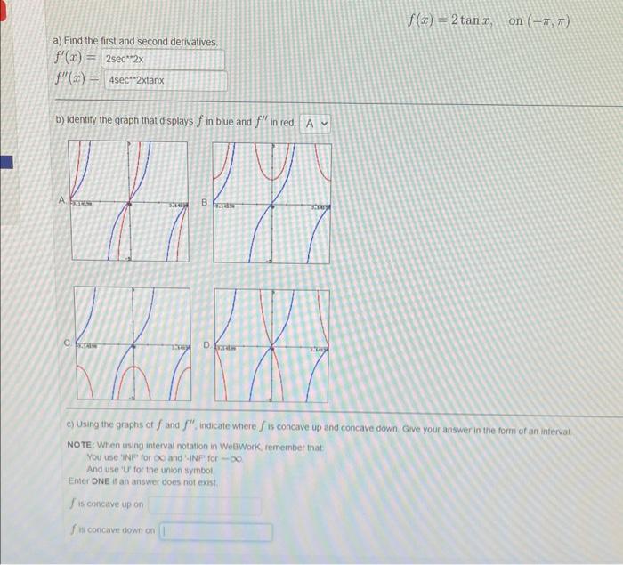 Solved a) Find the first and second derivatives. f(x)=2tanx, | Chegg.com