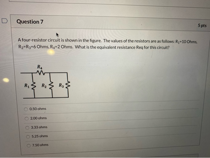 Solved Question 7 5 pts A four-resistor circuit is shown in | Chegg.com