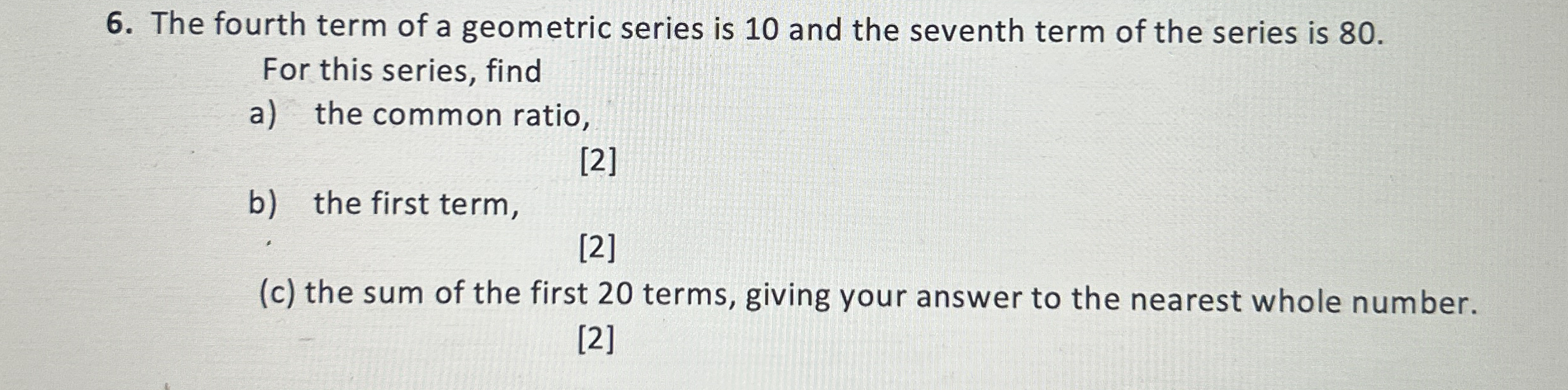 Solved The fourth term of a geometric series is 10 ﻿and the | Chegg.com