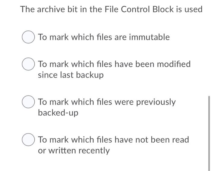 Solved The archive bit in the File Control Block is used O | Chegg.com
