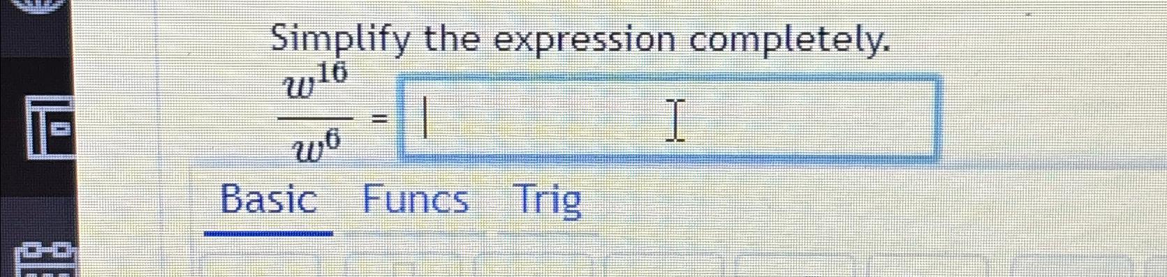 Solved Simplify the expression completely.w16w6= | Chegg.com