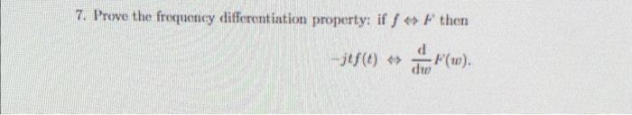 Solved 7. Prove the frequency differentiation property: if f | Chegg.com