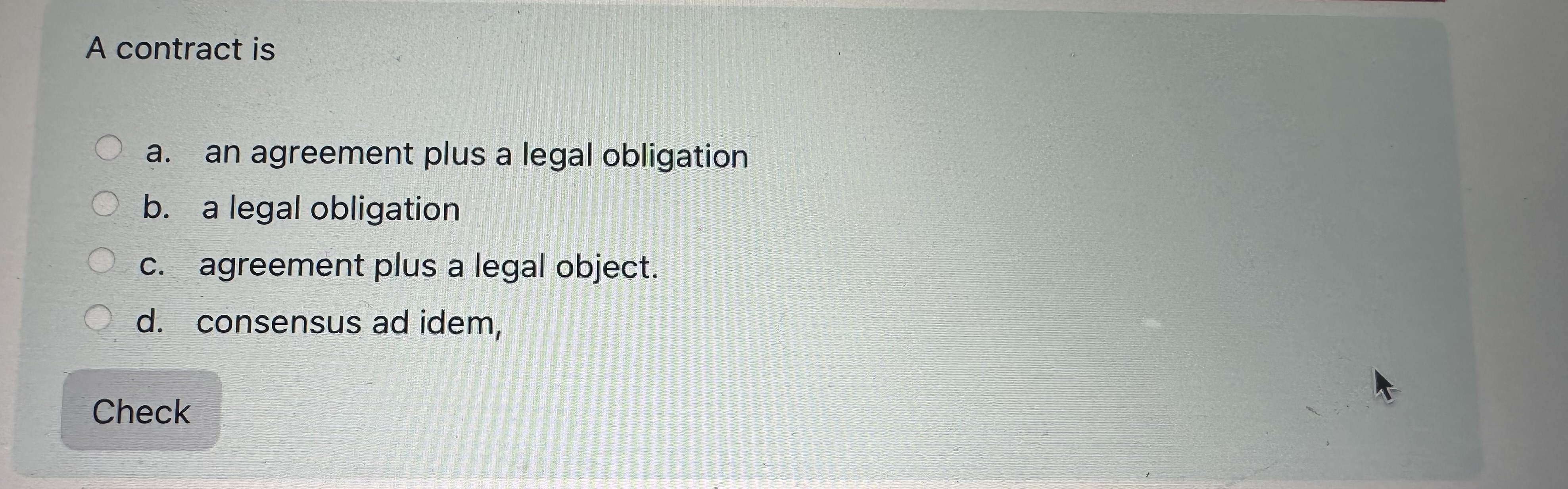 Solved A contract isa. ﻿an agreement plus a legal | Chegg.com