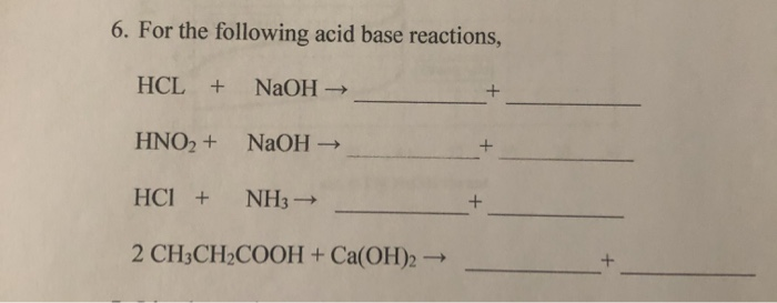 Solved 6. For the following acid base reactions, HCL + NaOH | Chegg.com
