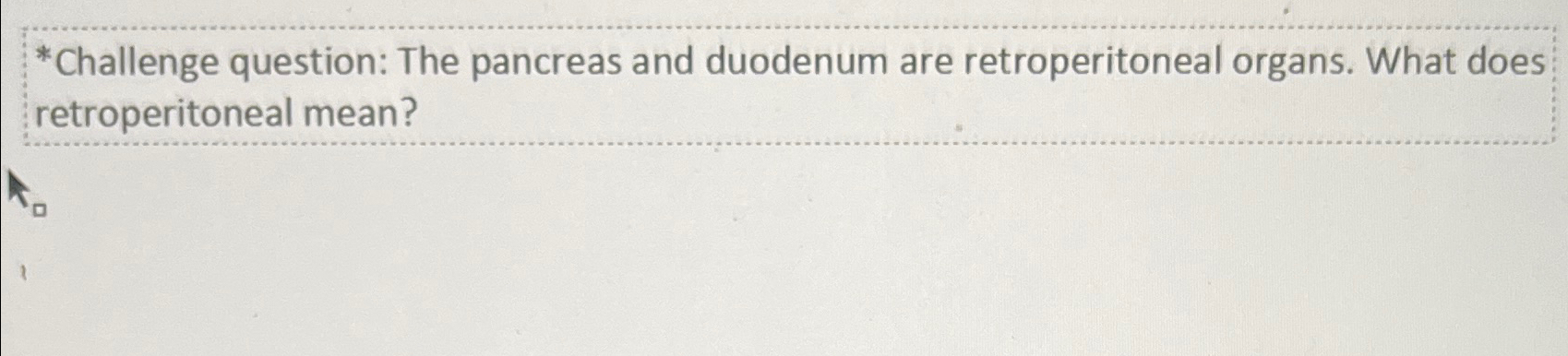 Solved *Challenge question: The pancreas and duodenum are | Chegg.com