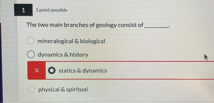 Solved The two main branches of geology consist of | Chegg.com