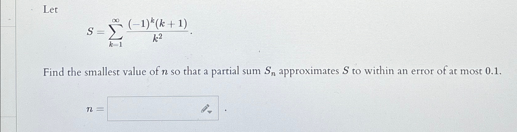 Solved LetS=∑k=1∞(-1)k(k+1)k2Find the smallest value of n | Chegg.com