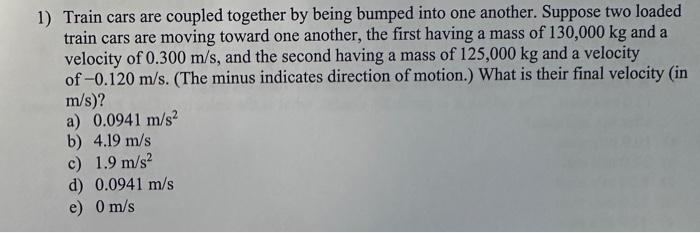 Solved 1) Train cars are coupled together by being bumped | Chegg.com