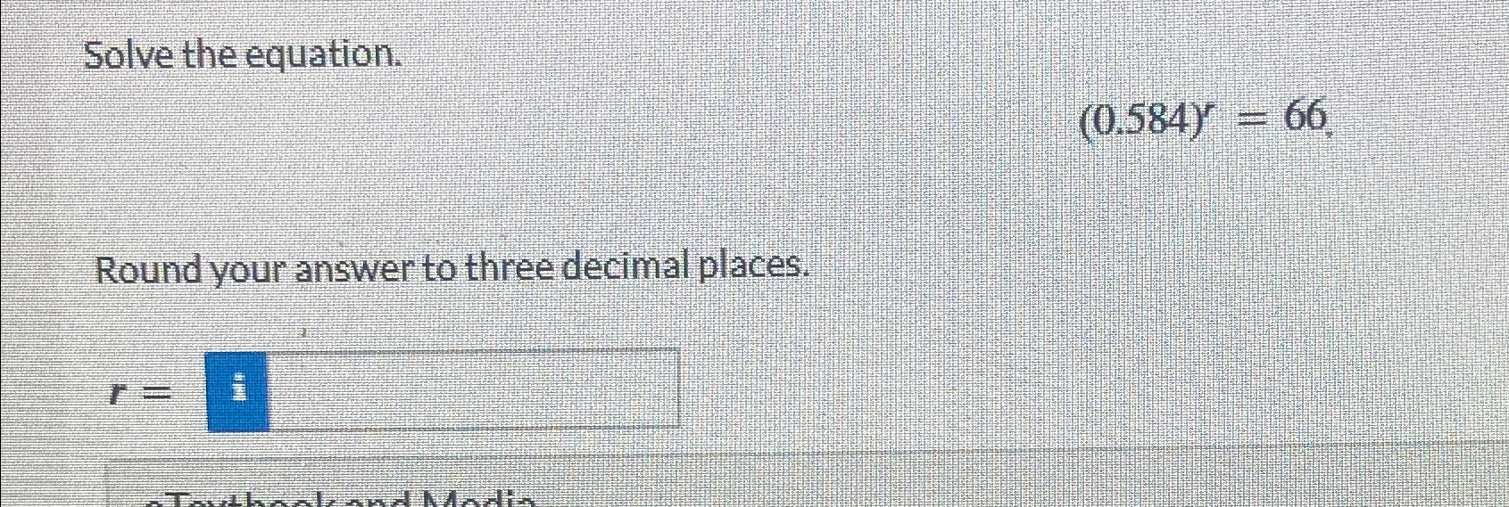 Solved Solve the equation.(0.584)r=66Round your answer to | Chegg.com ...