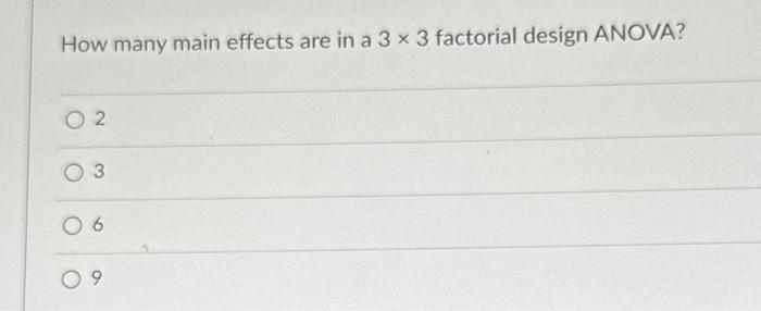 Solved How many main effects are in a 3×3 factorial design | Chegg.com