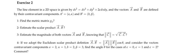 Solved The line element in a 2D space is given by | Chegg.com