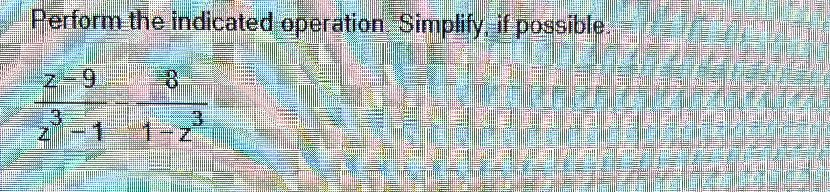 Solved Perform the indicated operation. Simplify, if | Chegg.com