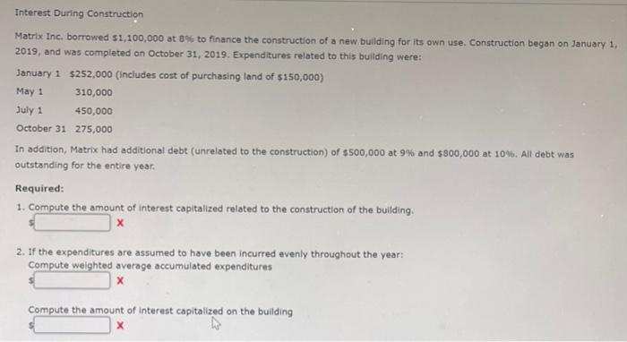 Solved Interest During Construction Matrix Inc. borrowed | Chegg.com