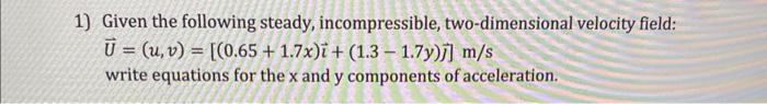 Solved 1) Given the following steady, incompressible, | Chegg.com