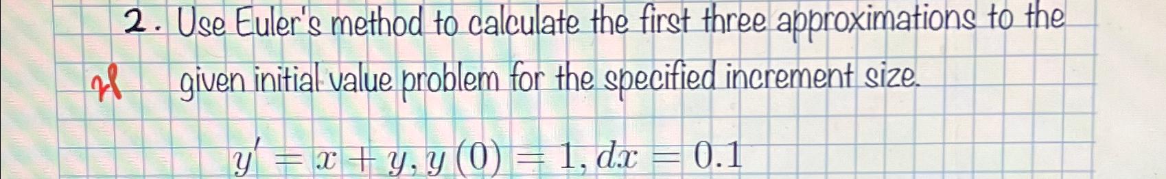 Solved Use Euler's method to calculate the first three | Chegg.com