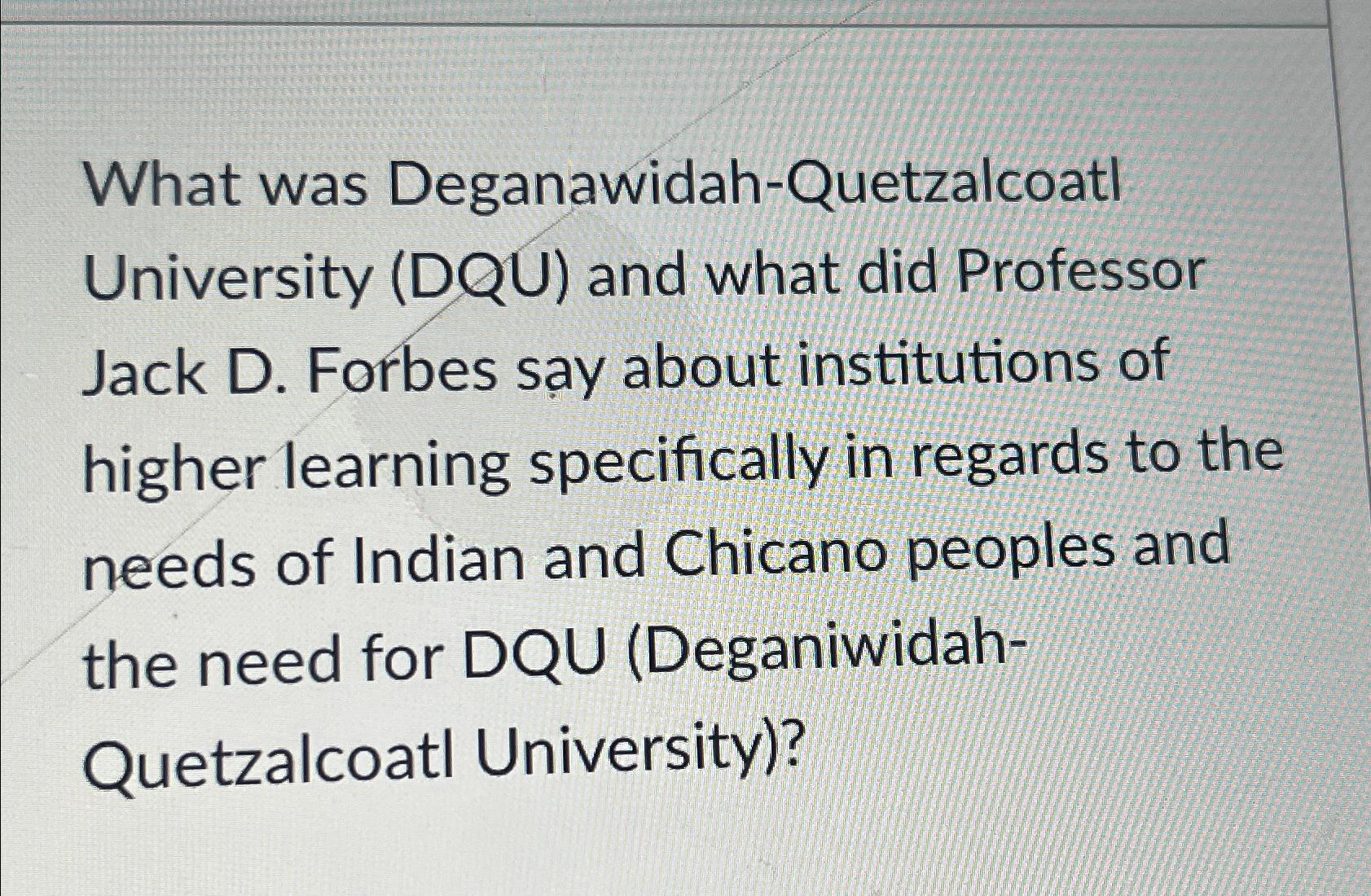 Solved What was Deganawidah-Quetzalcoatl University (DQU) | Chegg.com