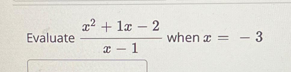 Solved Evaluate x2+1x-2x-1 ﻿when x=-3 | Chegg.com