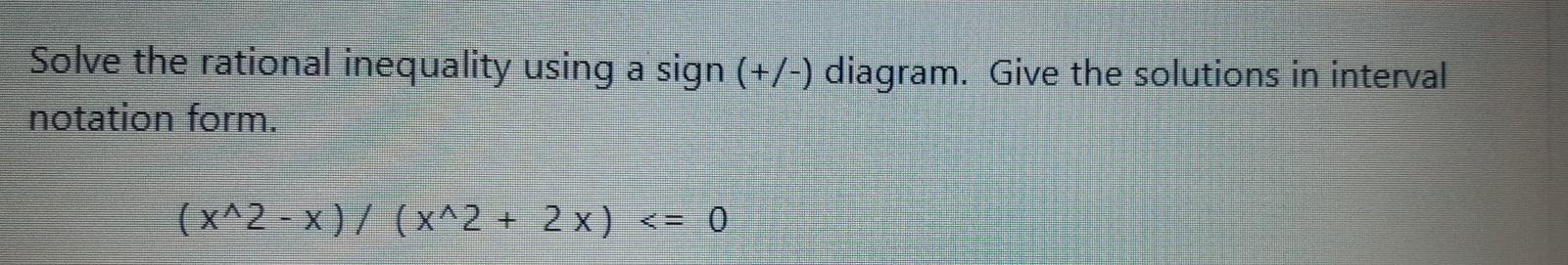 Solved Solve the rational inequality using a sign (+/-) | Chegg.com