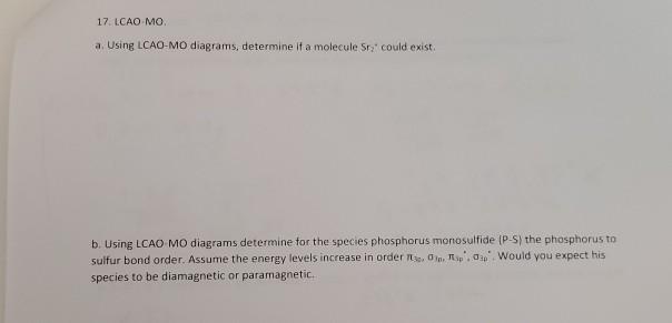 Solved 17. LCAO MO a. Using LCAO-MO diagrams, determine if a | Chegg.com