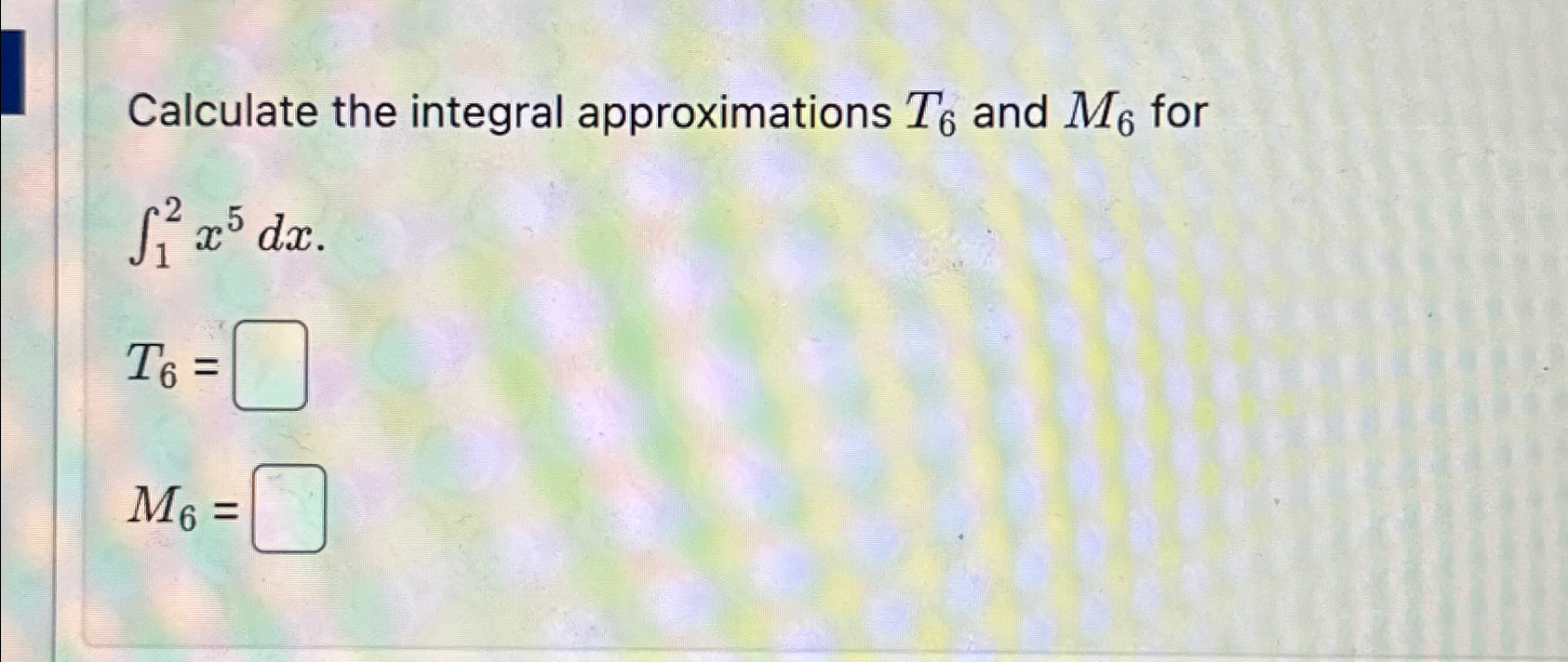 Solved Calculate the integral approximations T6 ﻿and M6 | Chegg.com