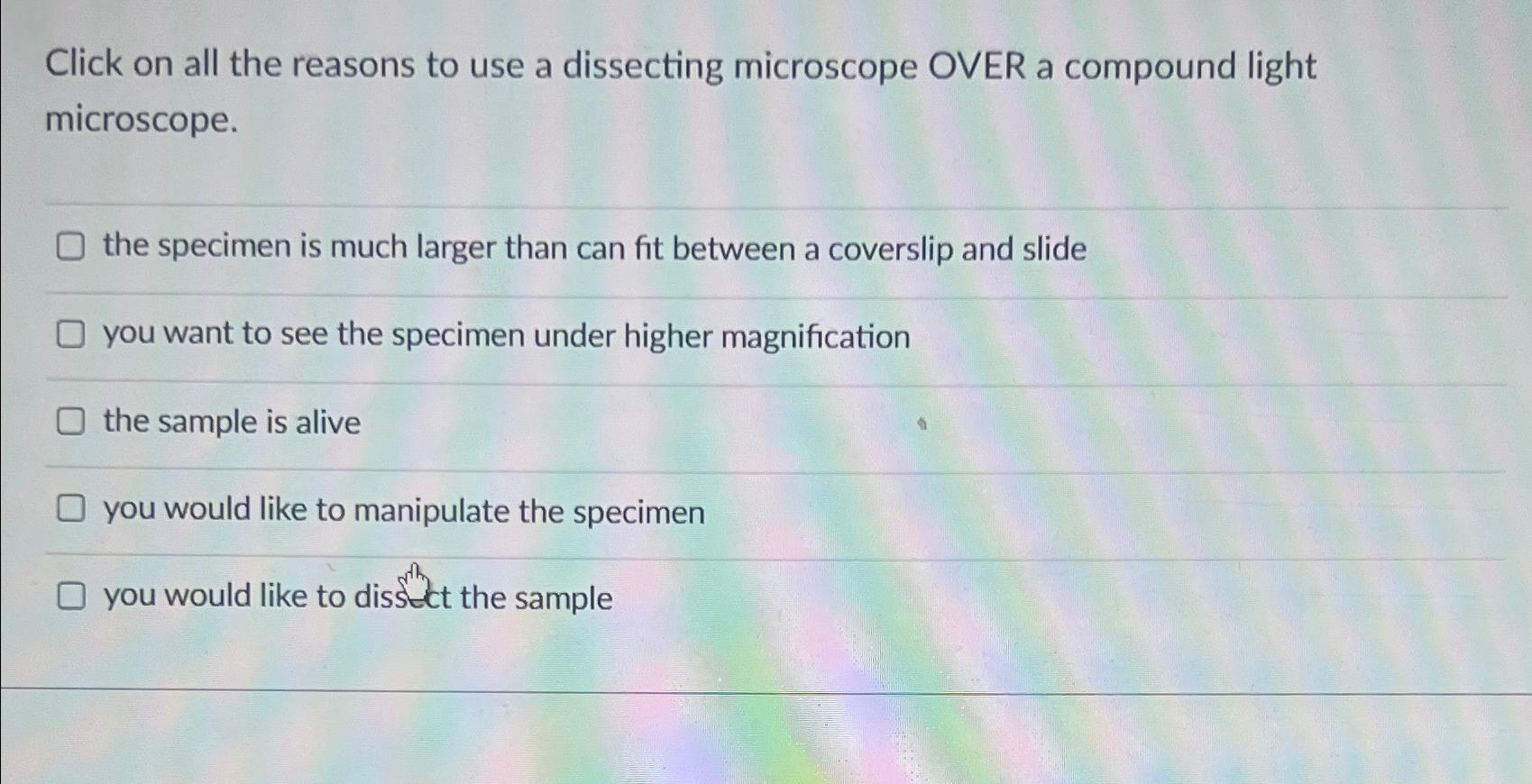 Solved Click on all the reasons to use a dissecting | Chegg.com