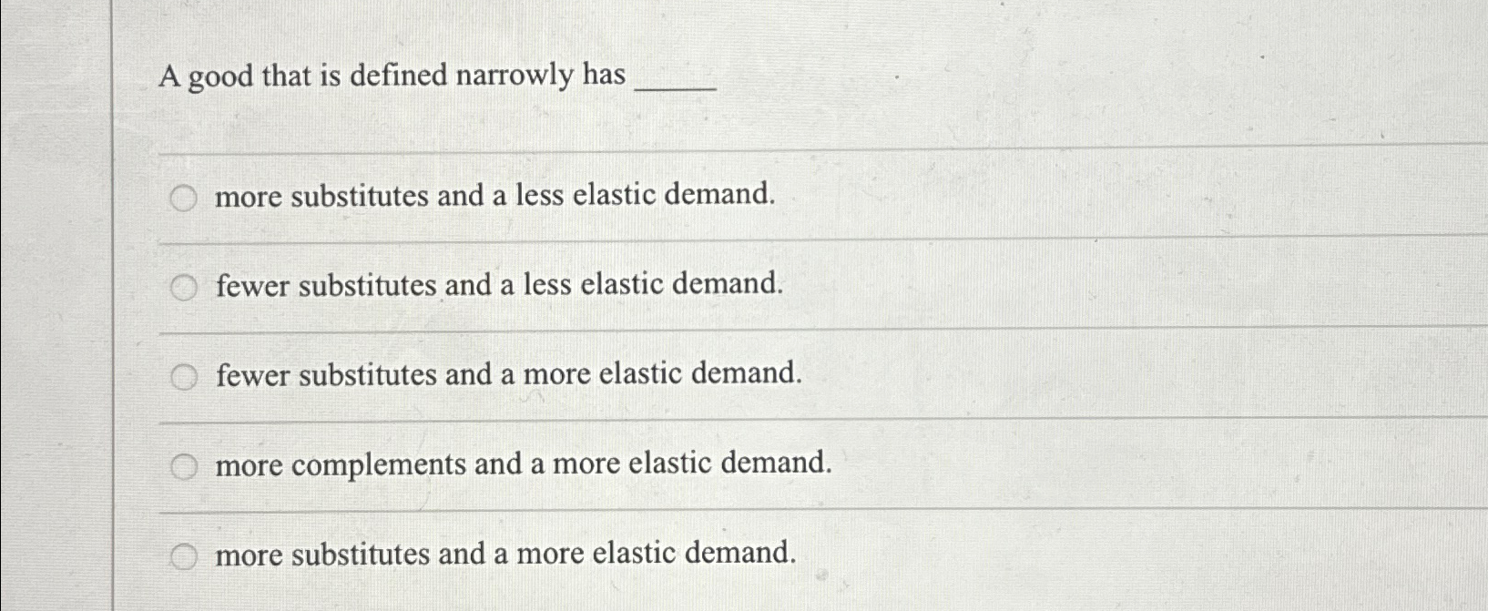 Solved A good that is defined narrowly hasmore substitutes | Chegg.com