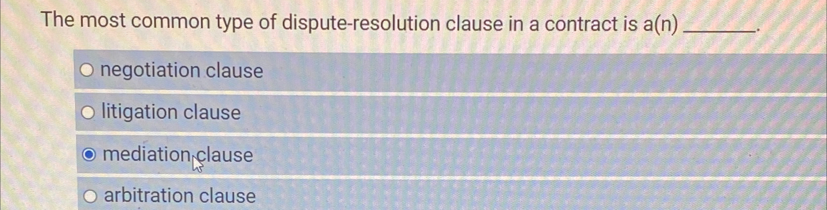 Solved The most common type of dispute-resolution clause in | Chegg.com