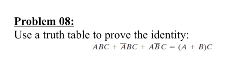 Solved Problem 08:Use a truth table to prove the | Chegg.com