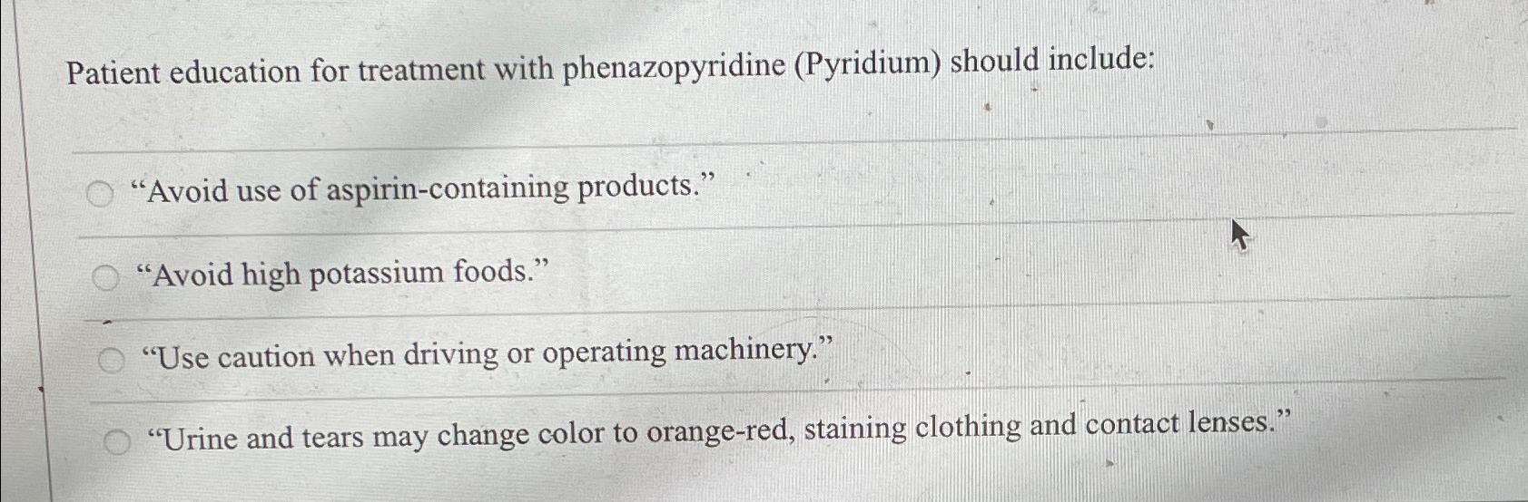 Solved Patient education for treatment with phenazopyridine | Chegg.com