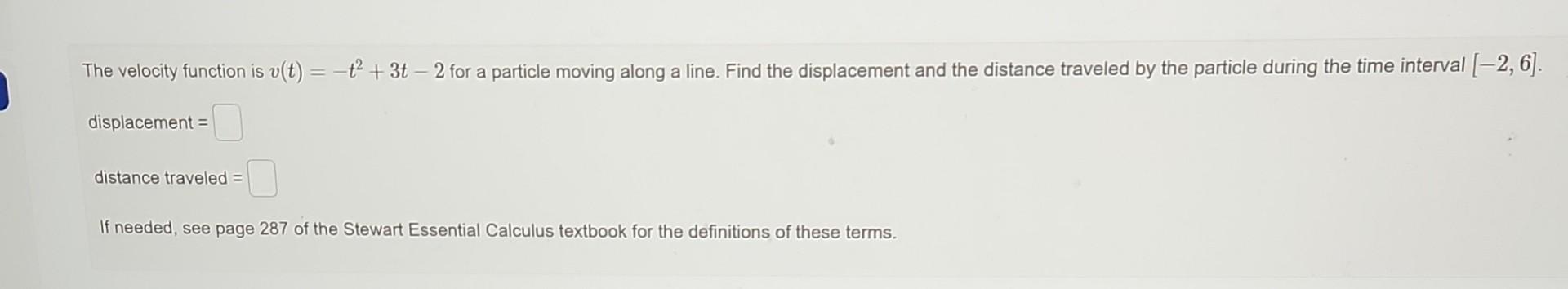 Solved The velocity function is v(t)=−t2+3t−2 for a particle | Chegg.com