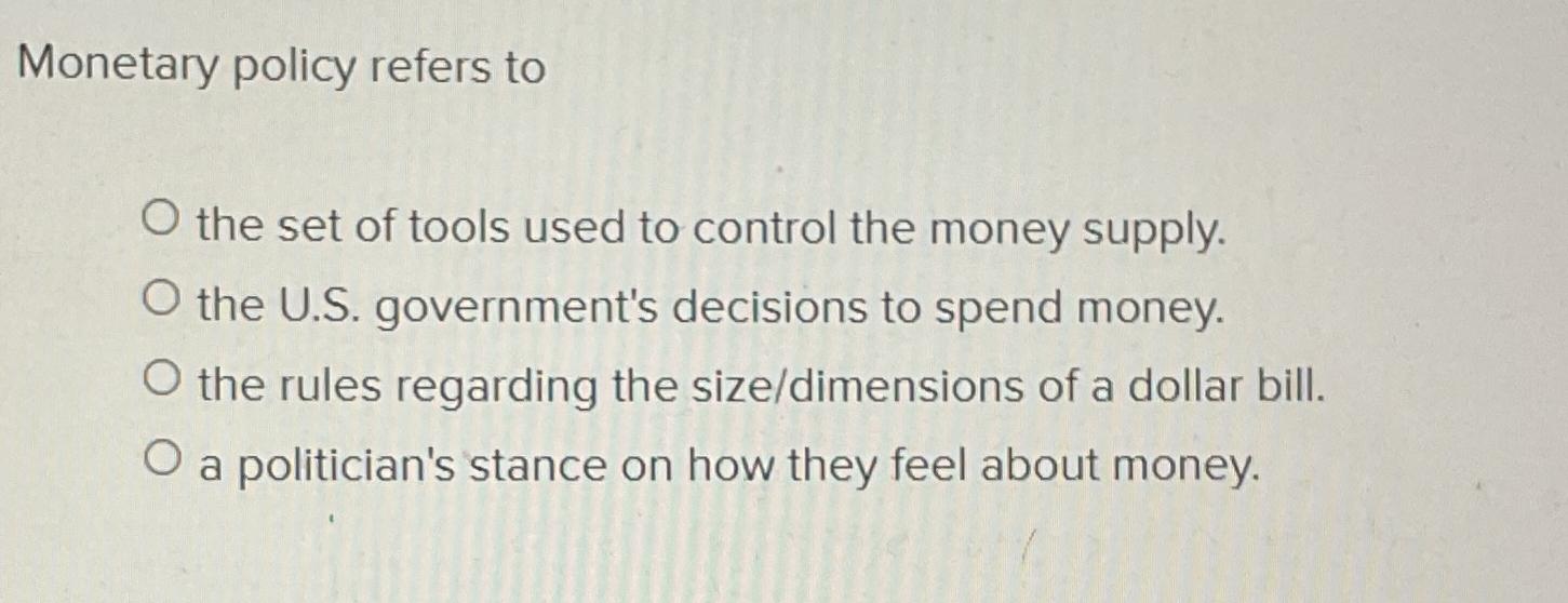 Solved Monetary policy refers tothe set of tools used to | Chegg.com