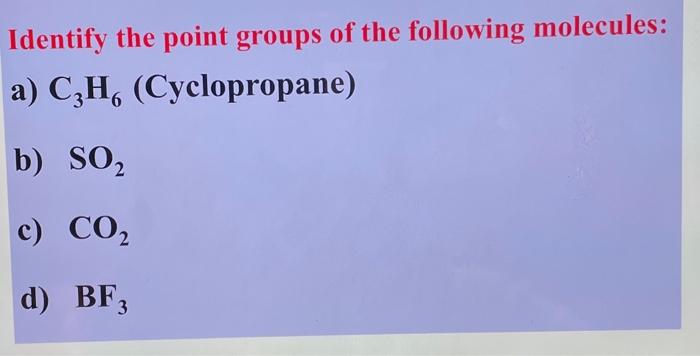 Solved Identify the point groups of the following molecules: | Chegg.com