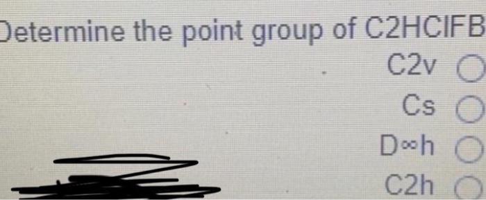 Solved Determine the point group of C2HCIFB C2V O Cs Dooha | Chegg.com