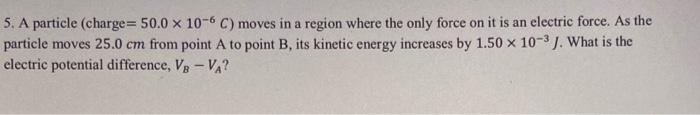 Solved 5. A particle (charge= 50.0 x 10-6 C) moves in a | Chegg.com