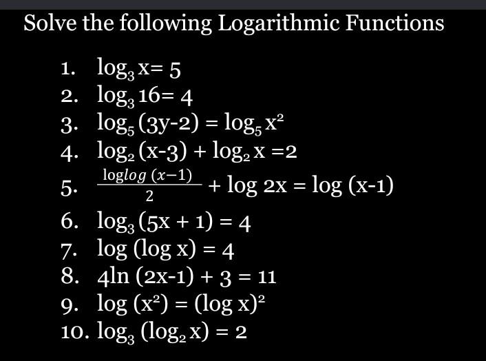 Solved olve the following Logarithmic Functions 1. log3x=5 | Chegg.com