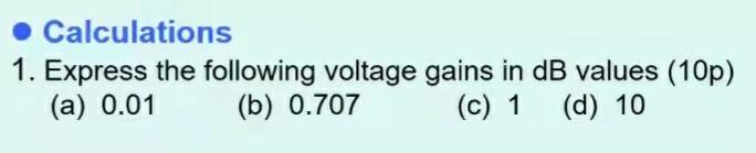 Solved Calculations 1. Express the following voltage gains | Chegg.com