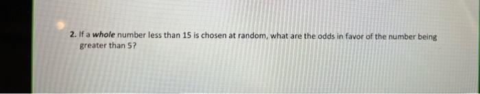 Solved 2. If a whole number less than 15 is chosen at | Chegg.com