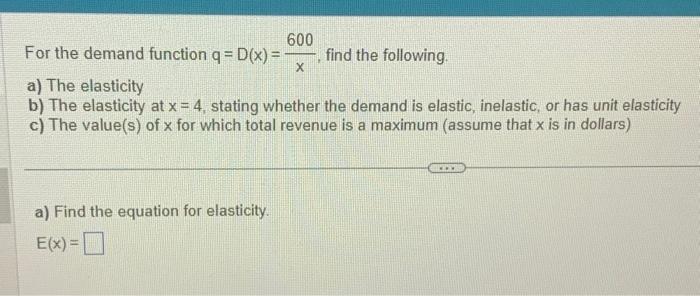 Solved For the demand function q=D(x)=x600, find the | Chegg.com