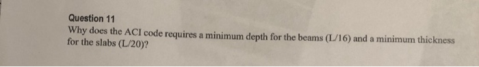 Solved Question 11 Why does the ACI code requires a minimum | Chegg.com