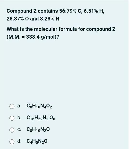 Solved Compound Z contains 56.79%C,6.51%H, 28.37%O and 8.28% | Chegg.com