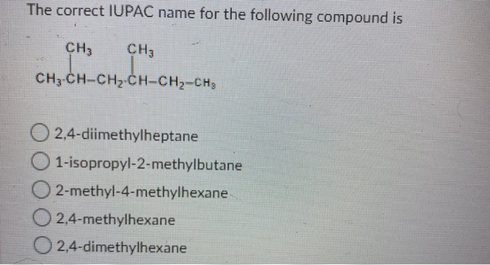 Solved The correct IUPAC name for the following compound is | Chegg.com