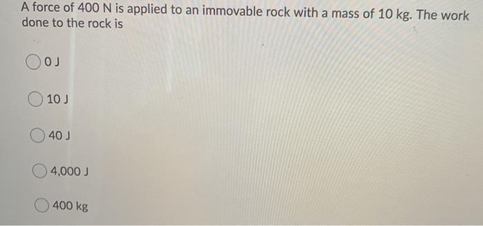 Solved A force of 400 N is applied to an immovable rock with | Chegg.com