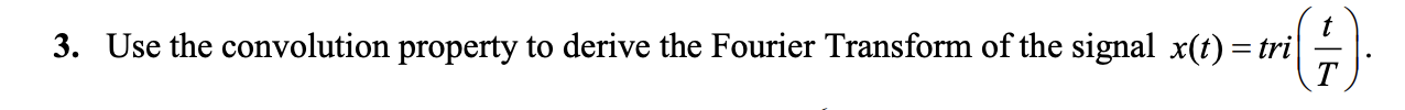 Solved Use the convolution property to derive the Fourier | Chegg.com