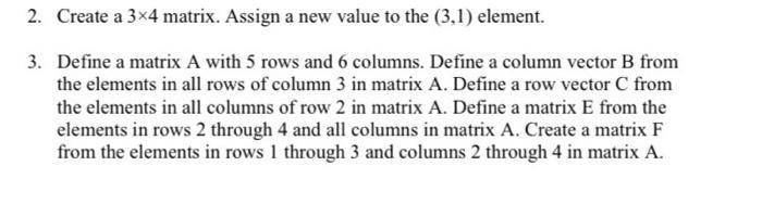 Solved 2. Create a 3×4 matrix. Assign a new value to the | Chegg.com