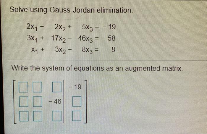 Solved Solve using Gauss-Jordan elimination. 2X1 - 2X2 + 5x3 | Chegg.com