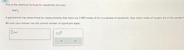 Solved This is the chemical formula for cassiterite (tin | Chegg.com