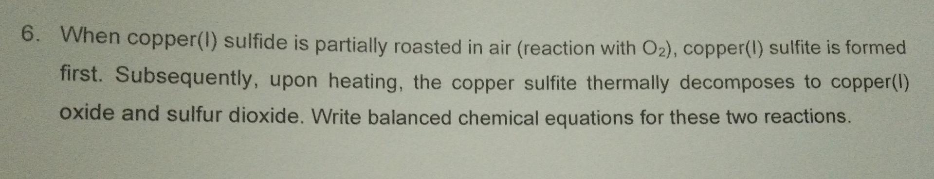 Solved 6. When copper(1) sulfide is partially roasted in air | Chegg.com