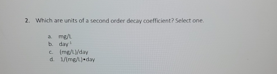 Solved Which are units of a second order decay coefficient? | Chegg.com